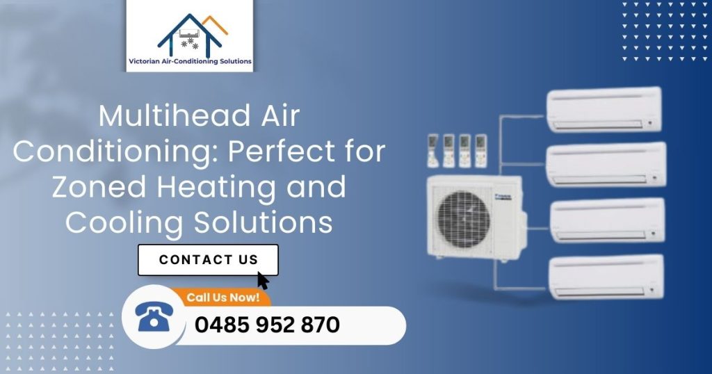 Multihead Air Conditioning: Perfect Zoned Heating & Cooling Solutions