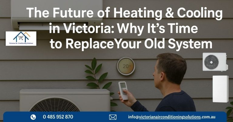 Heating & Cooling in Victoria: Time to Replace Your Old System
